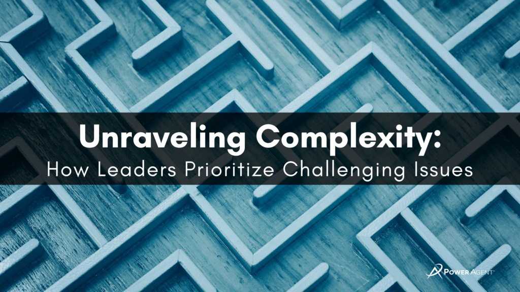Unraveling Complexity: How Leaders Prioritize Challenging Issues Unraveling Complexity: How Leaders Prioritize Challenging Issues